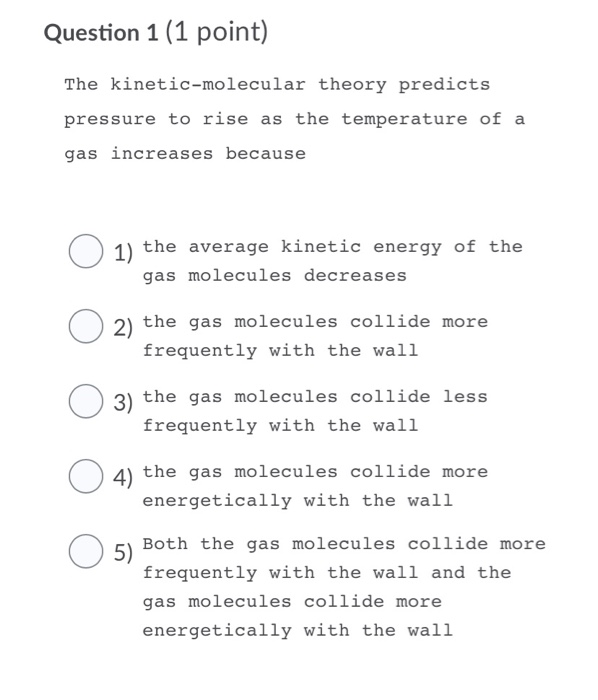 Solved Question 1 (1 point) The kinetic-molecular theory | Chegg.com