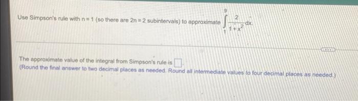 Solved 9 Use Simpson's rule with n=1 (so there are 2n = 2 | Chegg.com