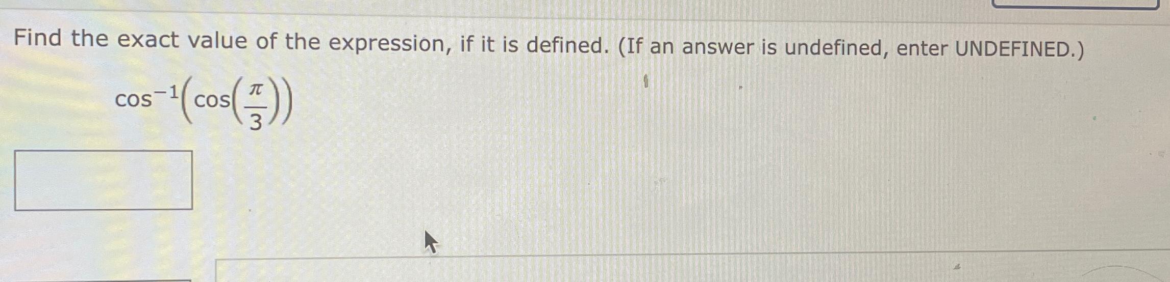 Solved Find the exact value of the expression, if it is | Chegg.com
