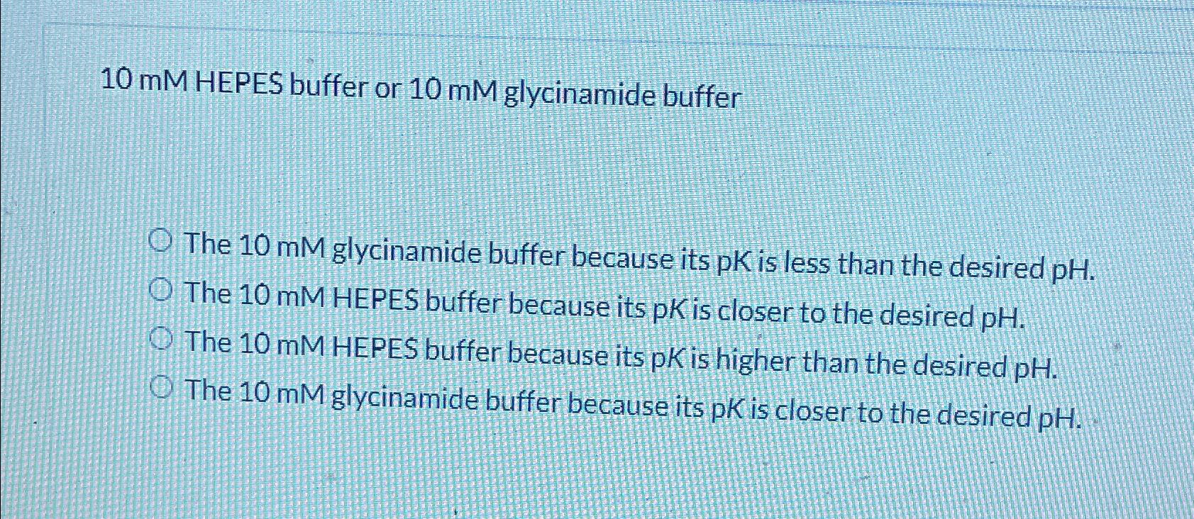 10mM HEPES buffer or 10mM glycinamide buffer\\nThe | Chegg.com