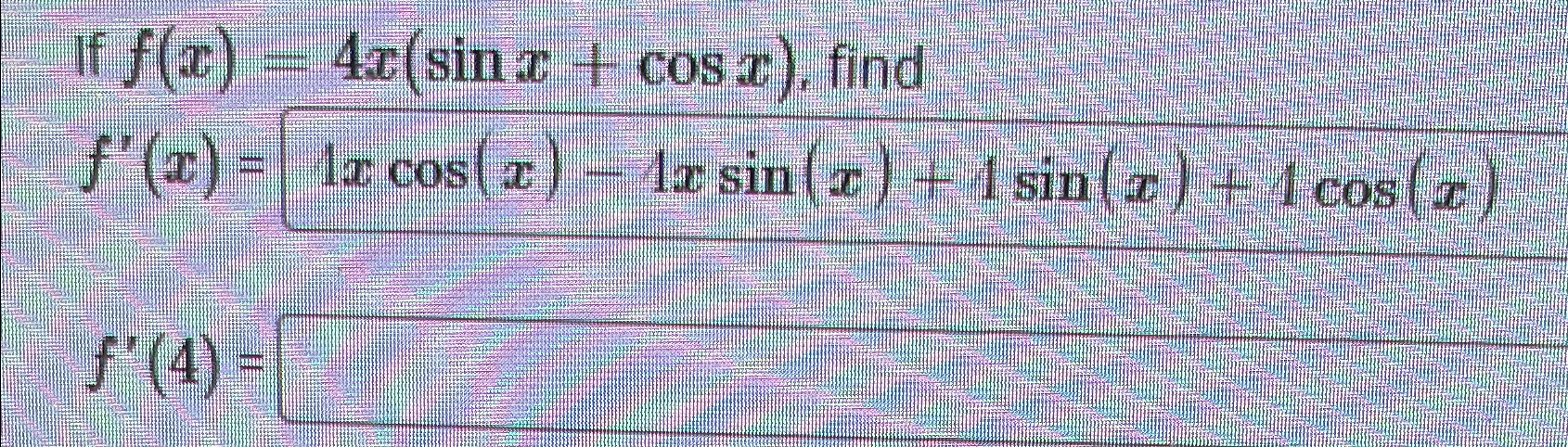 Solved If f(x)=4x(sinx+cosx), ﻿find | Chegg.com