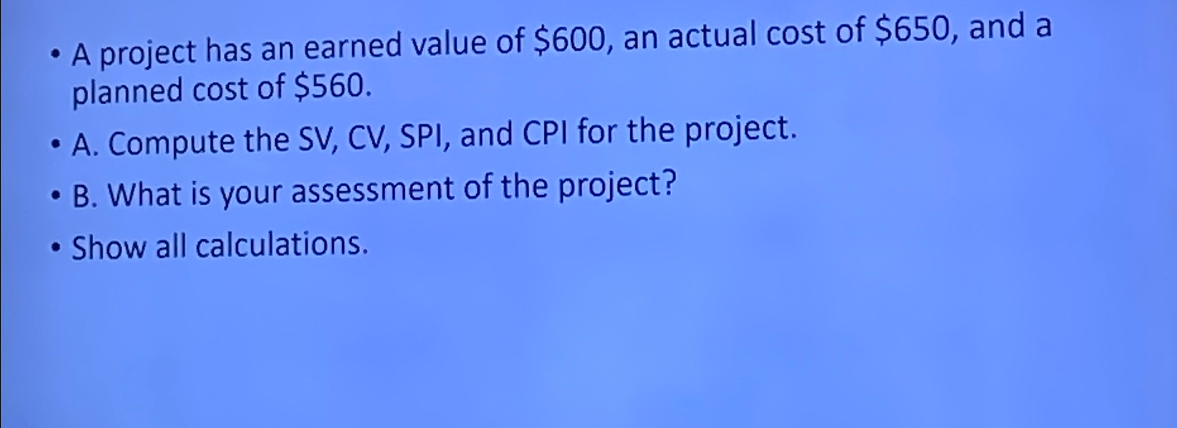 Solved A project has an earned value of $600, ﻿an actual | Chegg.com