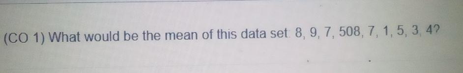 Solved (CO 1) ﻿What would be the mean of this data set | Chegg.com