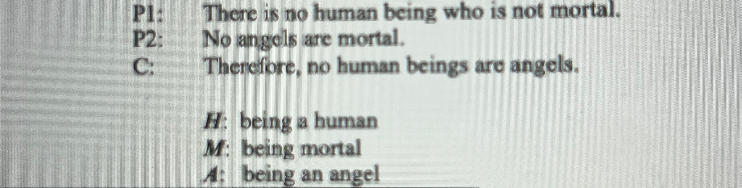 Solved P1: There is no human being who is not mortal.P2: No | Chegg.com