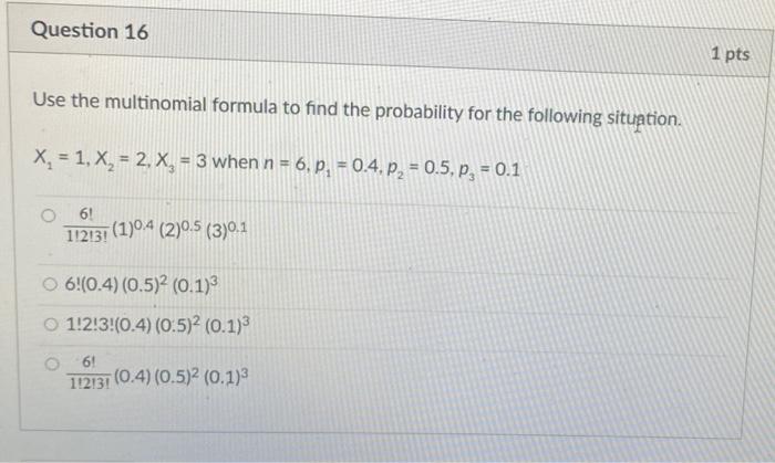 Solved Question 16 1 pts Use the multinomial formula to find | Chegg.com