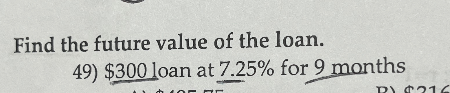 Solved Find the future value of the loan.$300 ﻿loan at 7.25% | Chegg.com