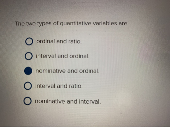 Solved The two types of quantitative variables are O ordinal | Chegg.com