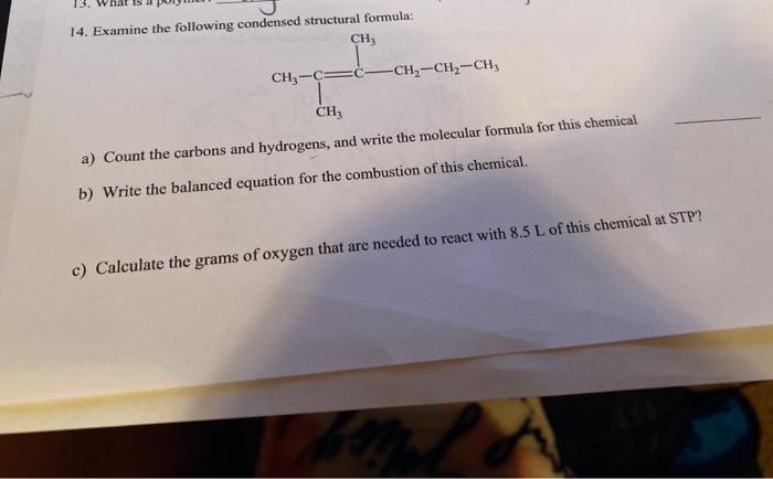 Solved 13 14. Examine the following condensed structural | Chegg.com