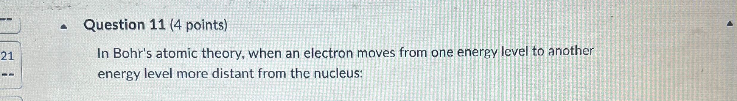 Solved Question 11 (4 ﻿points)In Bohr's atomic theory, when | Chegg.com