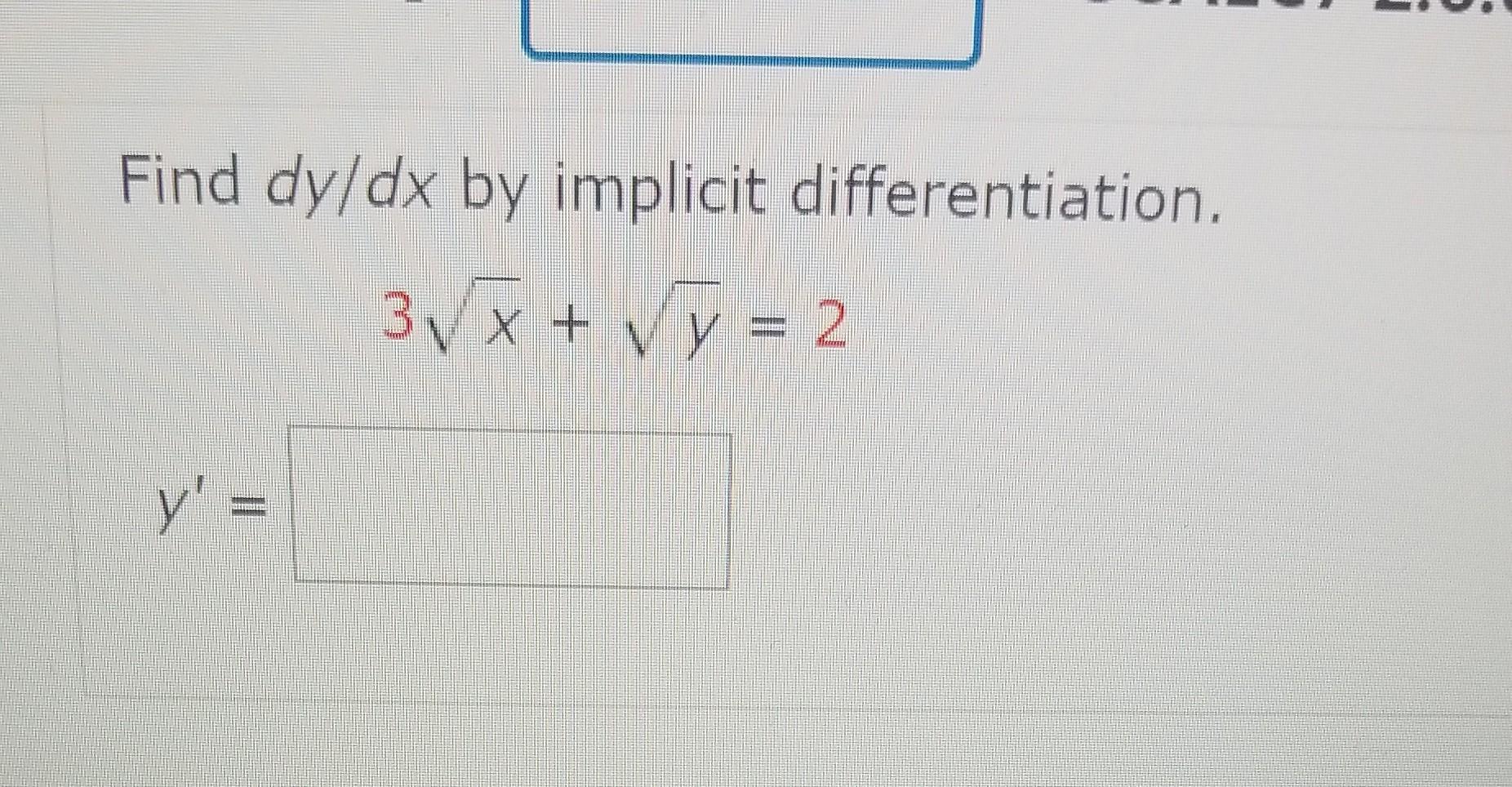 Solved Find dy/dx by implicit differentiation. 3x+y=2Find | Chegg.com