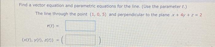 Solved Find a vector equation and parametric equations for | Chegg.com