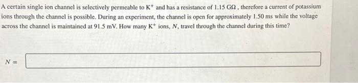 Solved A certain single ion channel is selectively permeable | Chegg.com