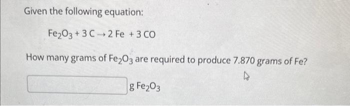 Solved Given the following equation: Fe2O3+3C→2Fe+3CO How | Chegg.com
