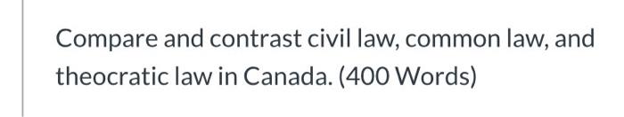 Compare and contrast civil law, common law, and | Chegg.com