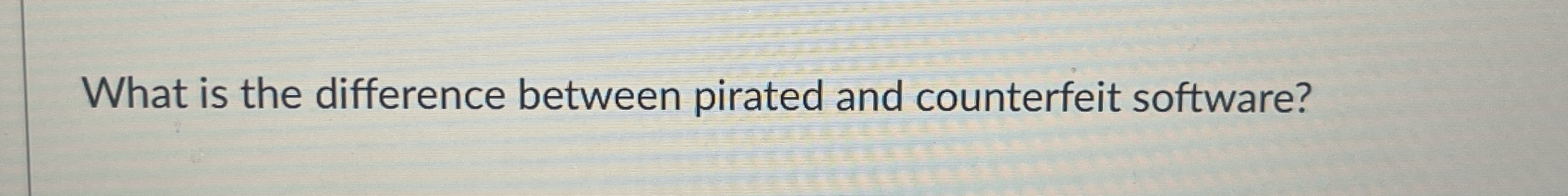 What is the difference between pirated and | Chegg.com
