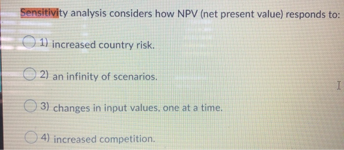 Solved Sensitivity analysis considers how NPV (net present | Chegg.com