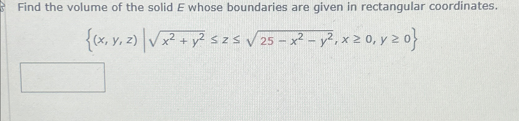 Solved Find the volume of the solid E ﻿whose boundaries are | Chegg.com