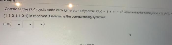 Solved Consider the (7.4) cyclic code with generator | Chegg.com