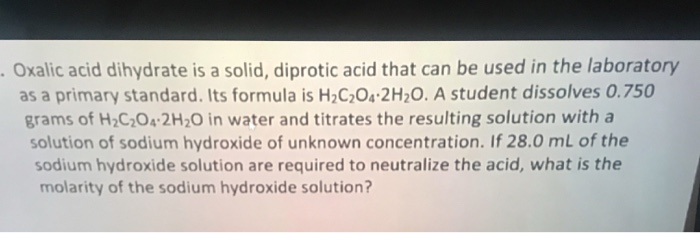 Solved . Oxalic acid dihydrate is a solid, diprotic acid | Chegg.com