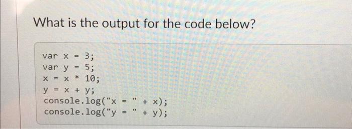 Solved What is the output for the code below? varx=3; | Chegg.com