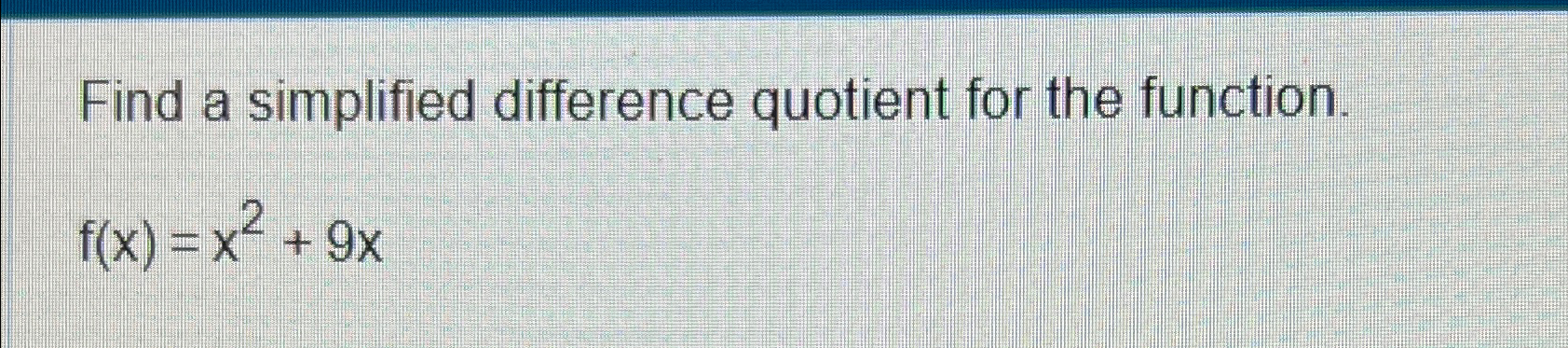 Solved Find a simplified difference quotient for the | Chegg.com