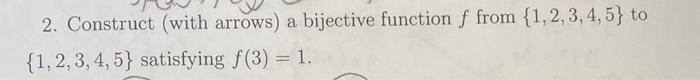 Solved 2. Construct (with arrows) a bijective function f | Chegg.com