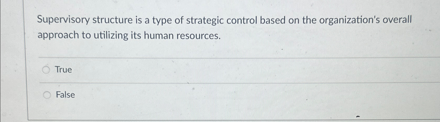 Solved Supervisory structure is a type of strategic control | Chegg.com