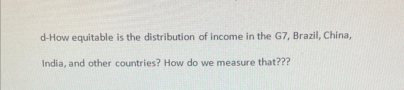 Solved d-How equitable is the distribution of income in the | Chegg.com