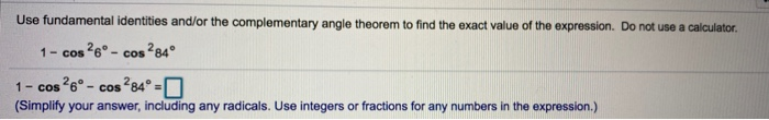 Solved Use fundamental identities and/or the complementary | Chegg.com
