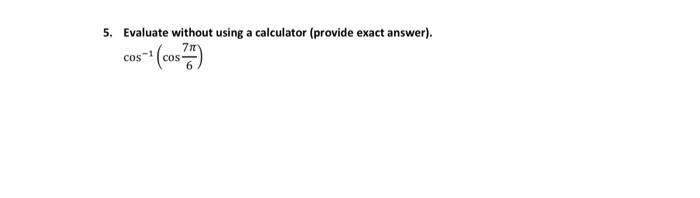 Solved 5. Evaluate without using a calculator (provide exact | Chegg.com