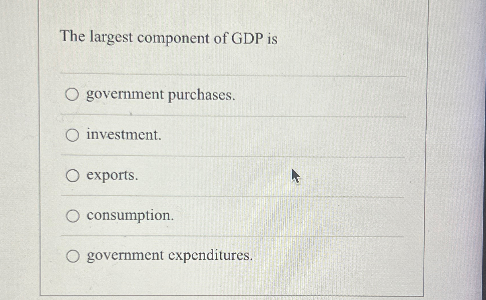 Solved The largest component of GDP isgovernment | Chegg.com