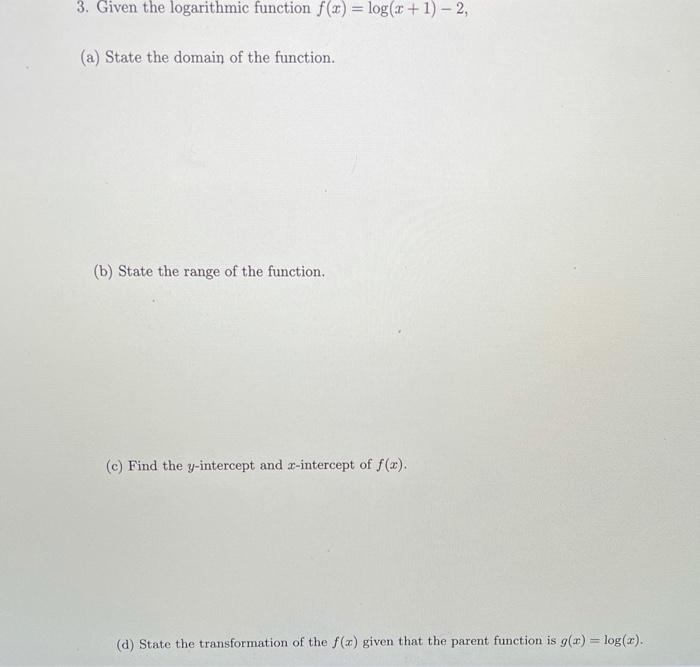 Solved 3. Given the logarithmic function f(x) = log(x + 1) - | Chegg.com