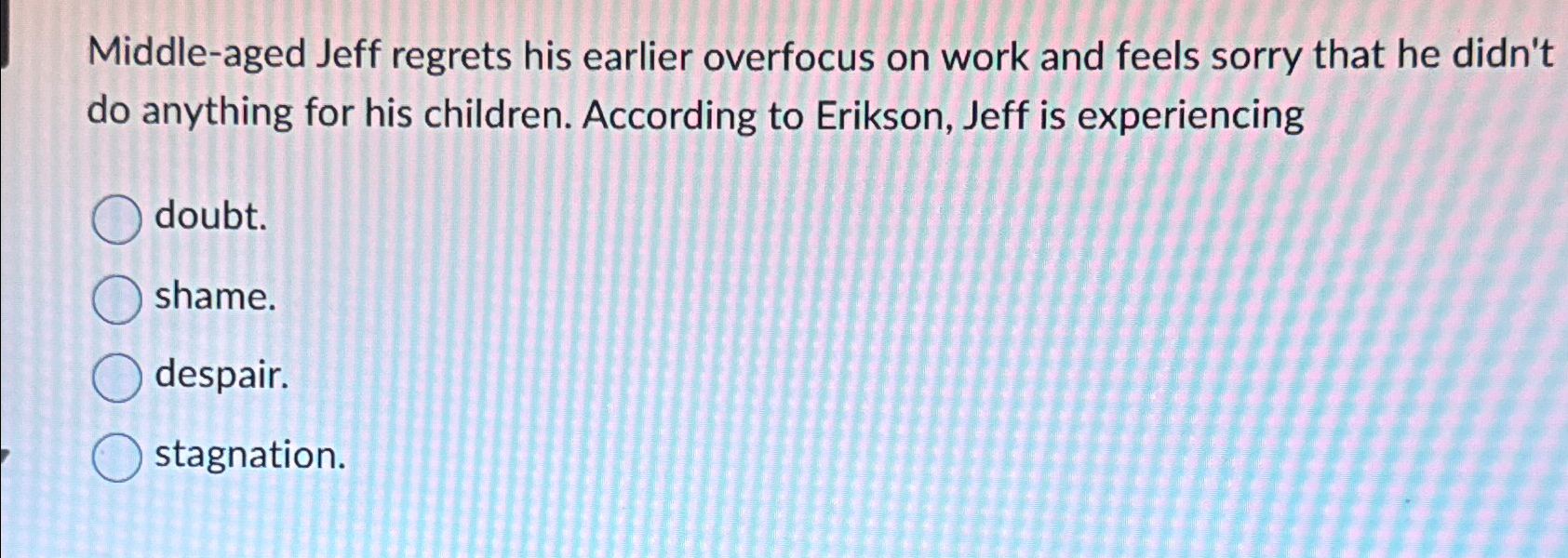 Solved Middle-aged Jeff regrets his earlier overfocus on | Chegg.com