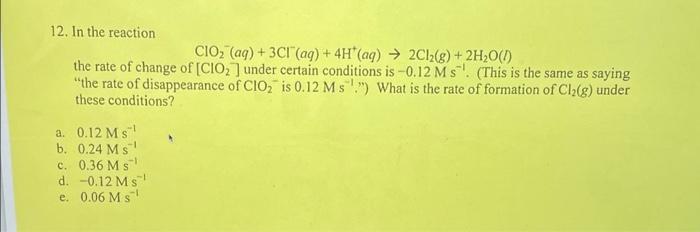 Solved 12. In the reaction the rate of change of [ClO2] | Chegg.com