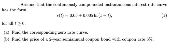 Solved Assume that the continuously compounded instantaneous | Chegg.com