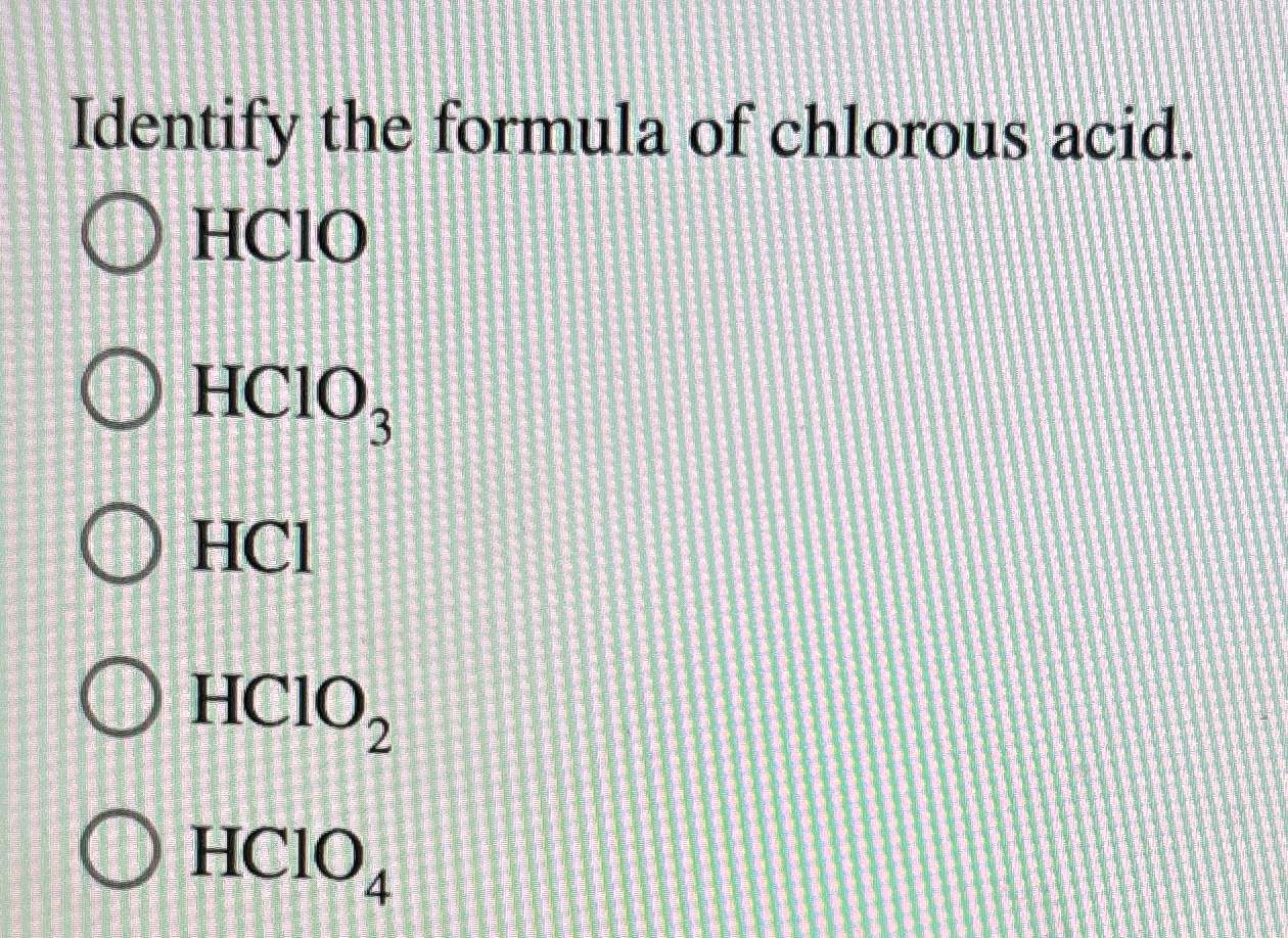 Solved Identify the formula of chlorous | Chegg.com