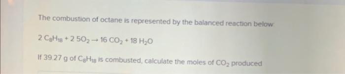 Solved The combustion of octane is represented by the | Chegg.com