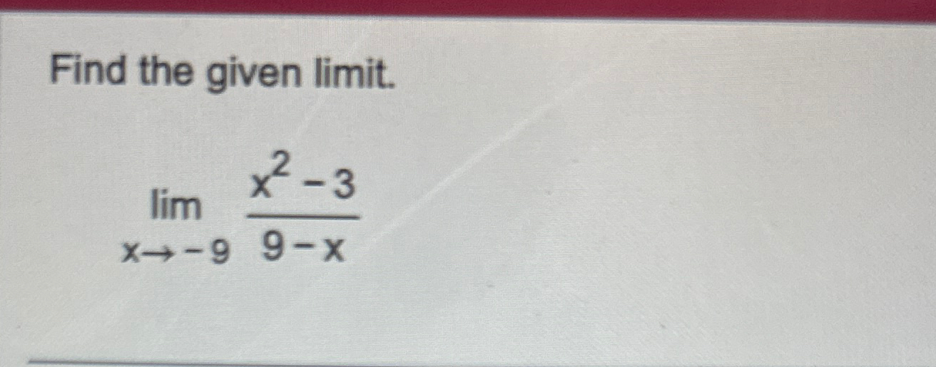 Solved Find the given limit.limx→-9x2-39-x | Chegg.com