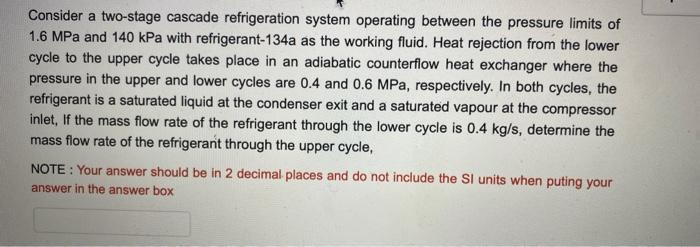 Solved Consider a two-stage cascade refrigeration system | Chegg.com