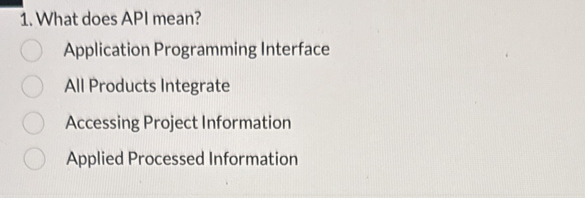 Solved What does API mean?Application Programming | Chegg.com
