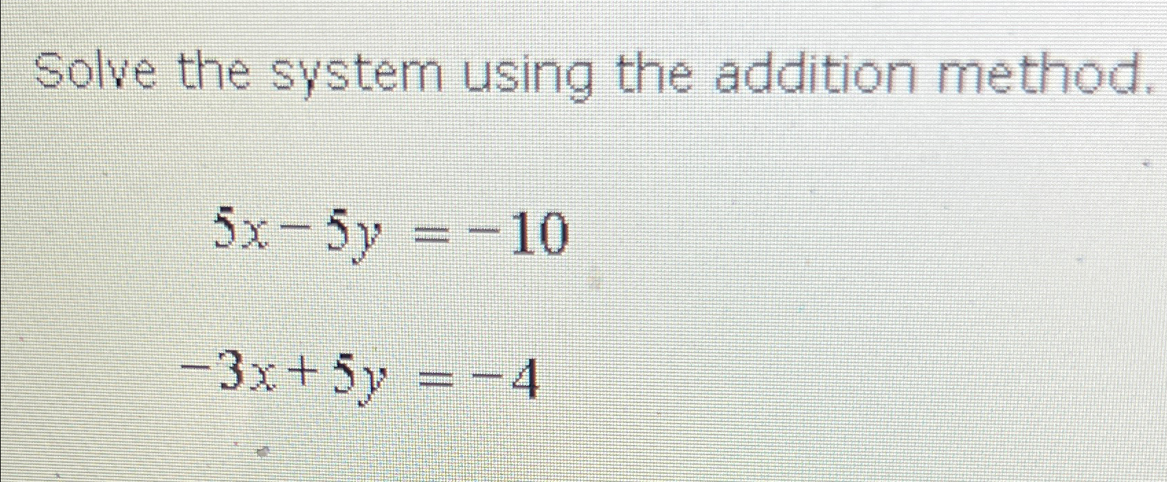 Solved Solve the system using the addition | Chegg.com
