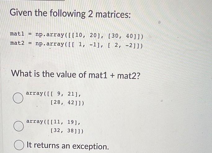 Solved Given the following 2 matrices: mat1 = np.array | Chegg.com