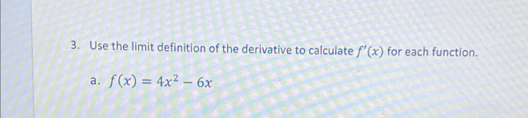 Solved Use the limit definition of the derivative to | Chegg.com