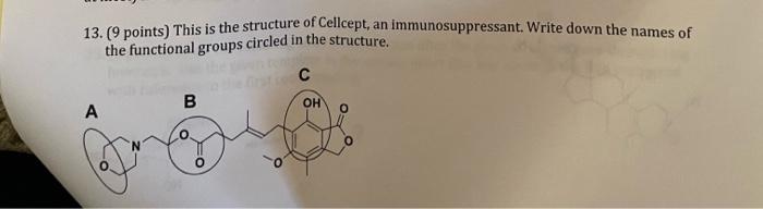 Solved 13. (9 points) This is the structure of Cellcept, an | Chegg.com