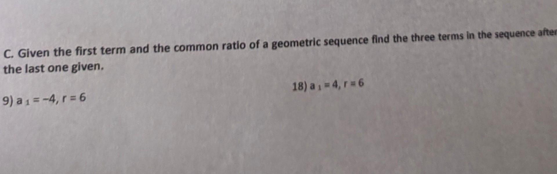 Solved C. Given the first term and the common ratio of a | Chegg.com