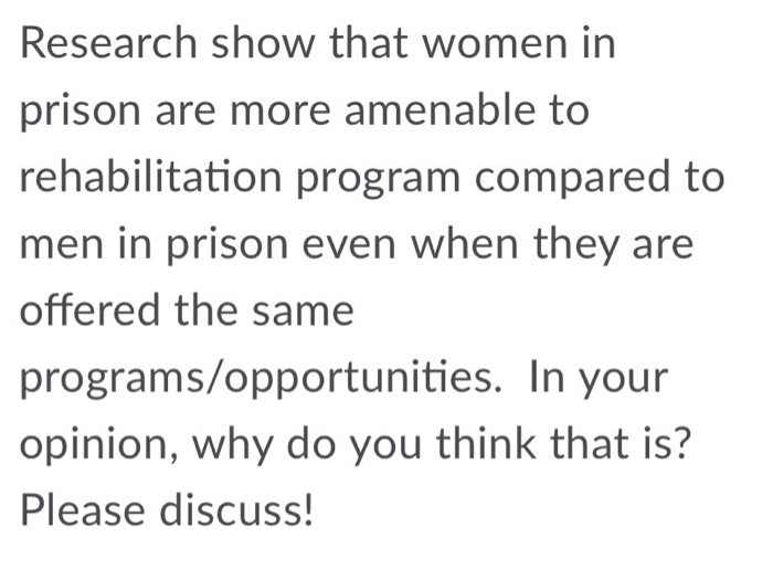 Solved Research show that women in prison are more amenable | Chegg.com