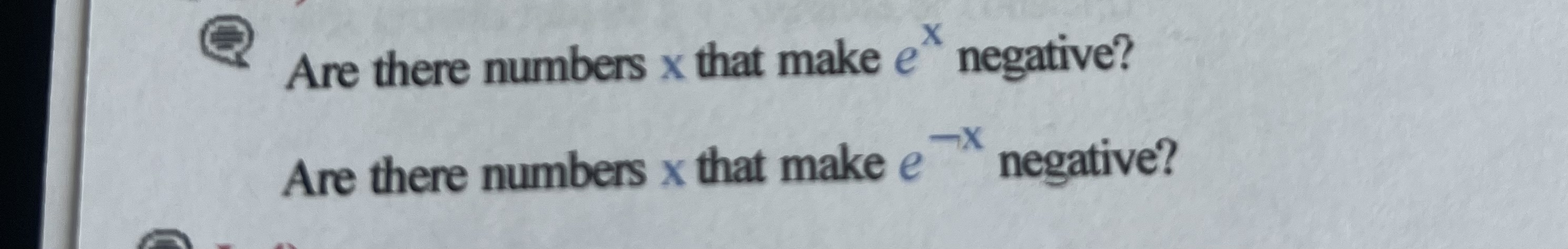 Solved Are there numbers x that make ex ﻿negative?Are there | Chegg.com