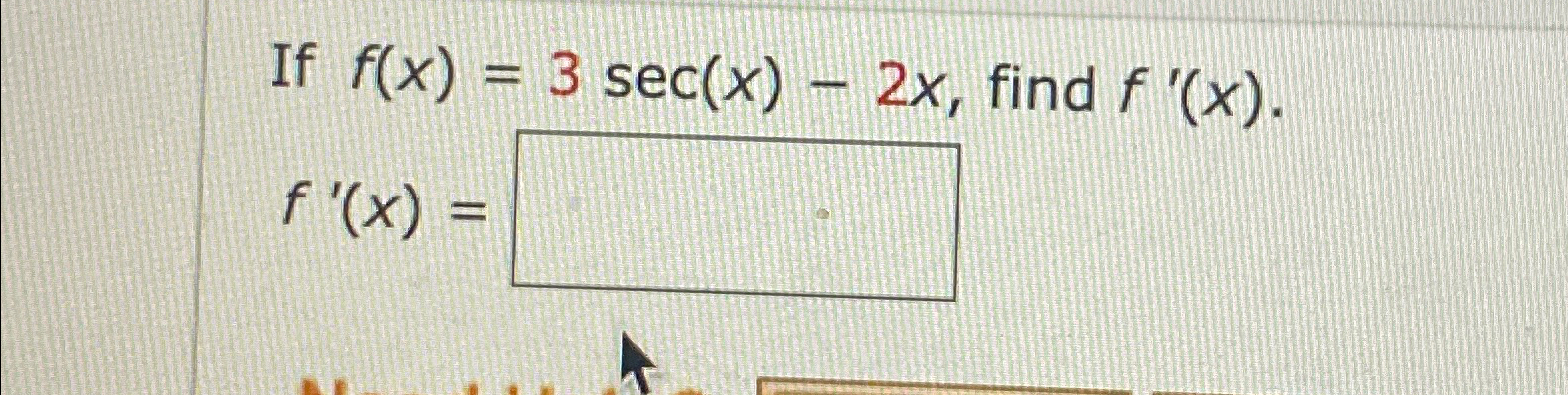 Solved If f(x)=3sec(x)-2x, ﻿find f'(x)f'(x)= | Chegg.com