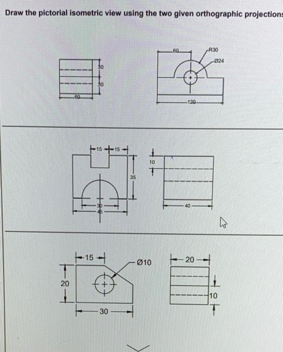 Solved Draw the pictorial isometric view using the two given | Chegg.com