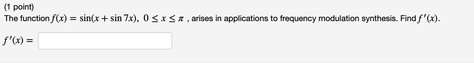 Solved (1 ﻿point)The function f(x)=sin(x+sin7x),0≤x≤π, | Chegg.com